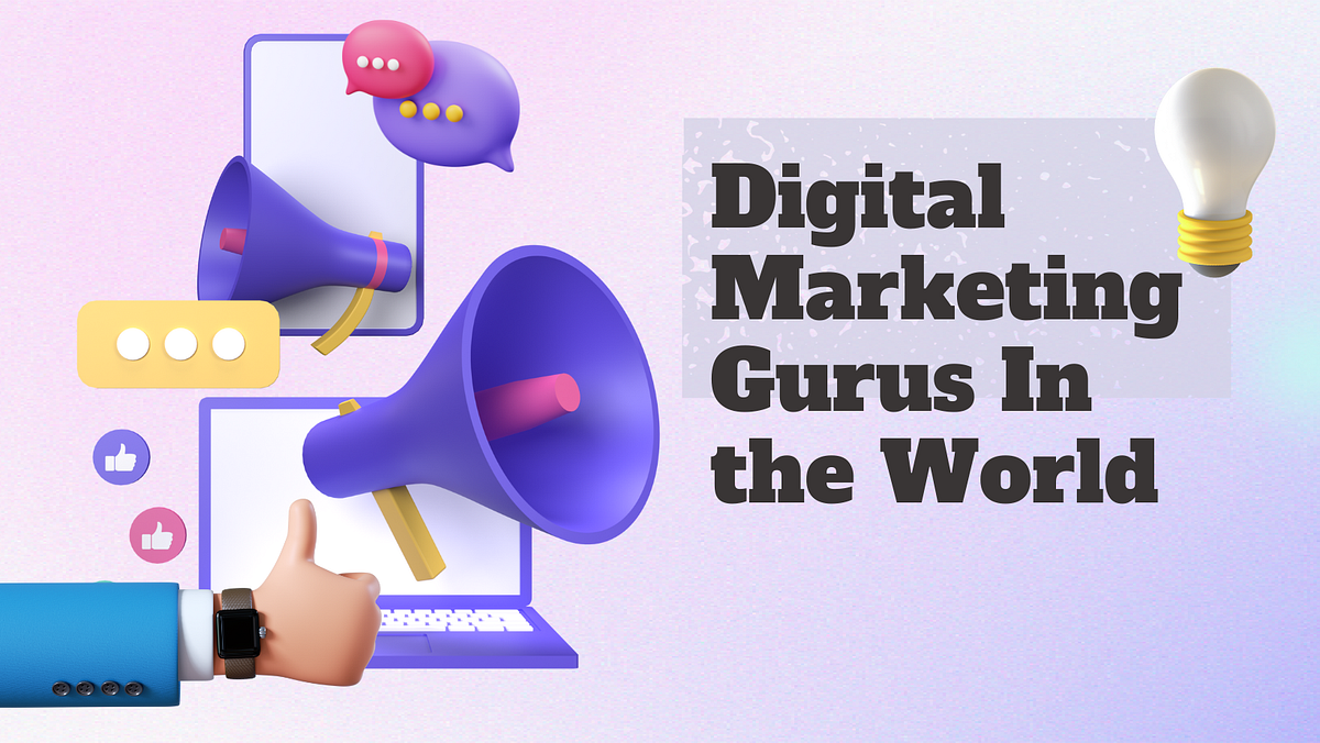 Top Digital Marketing Gurus in the World in 2024 | by Mubeen | Medium