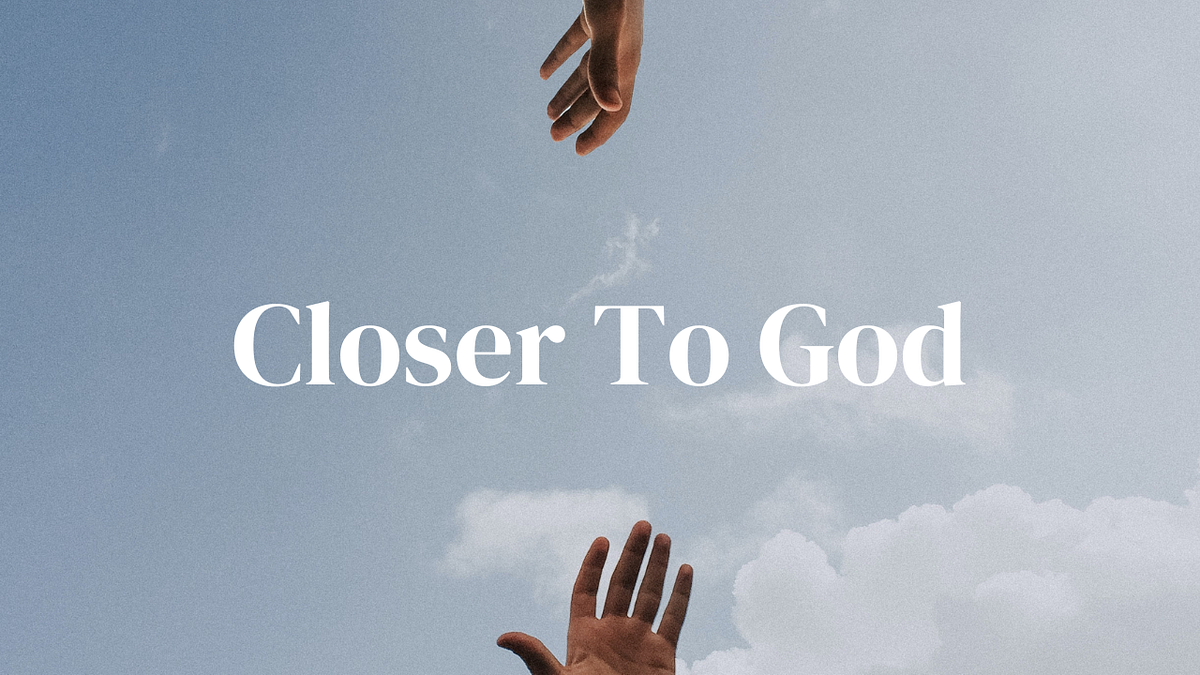 You are closer to God than you think | Medium