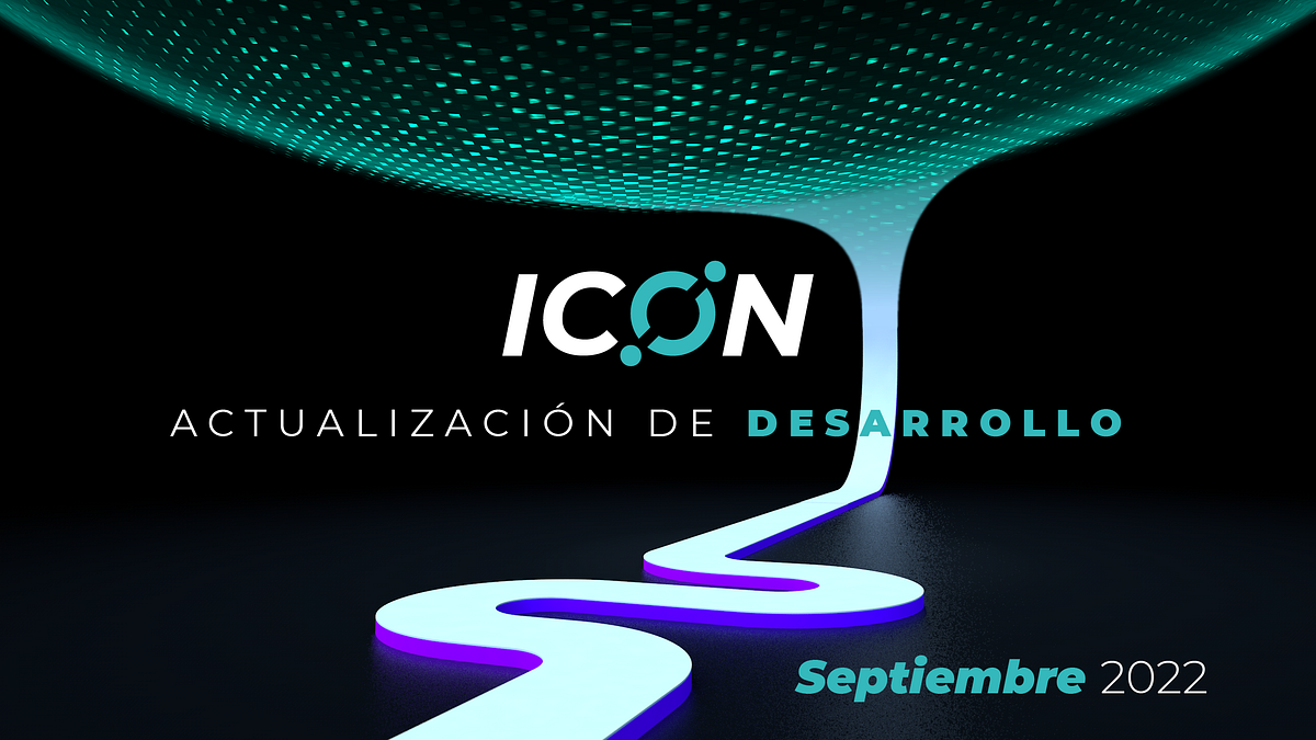 Actualización de Desarrollo ICON — Septiembre 2022 | by Somos Icon | Medium