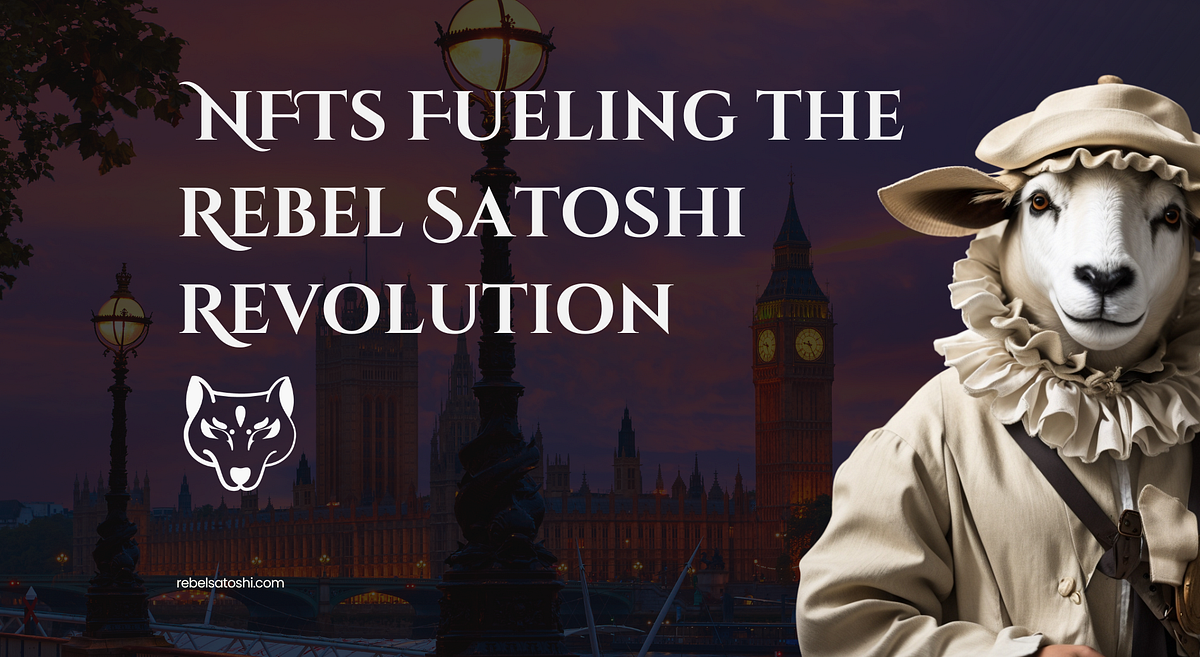 Ignite the Artistic Insurrection: How Rebel Satoshi’s NFTs are More ...