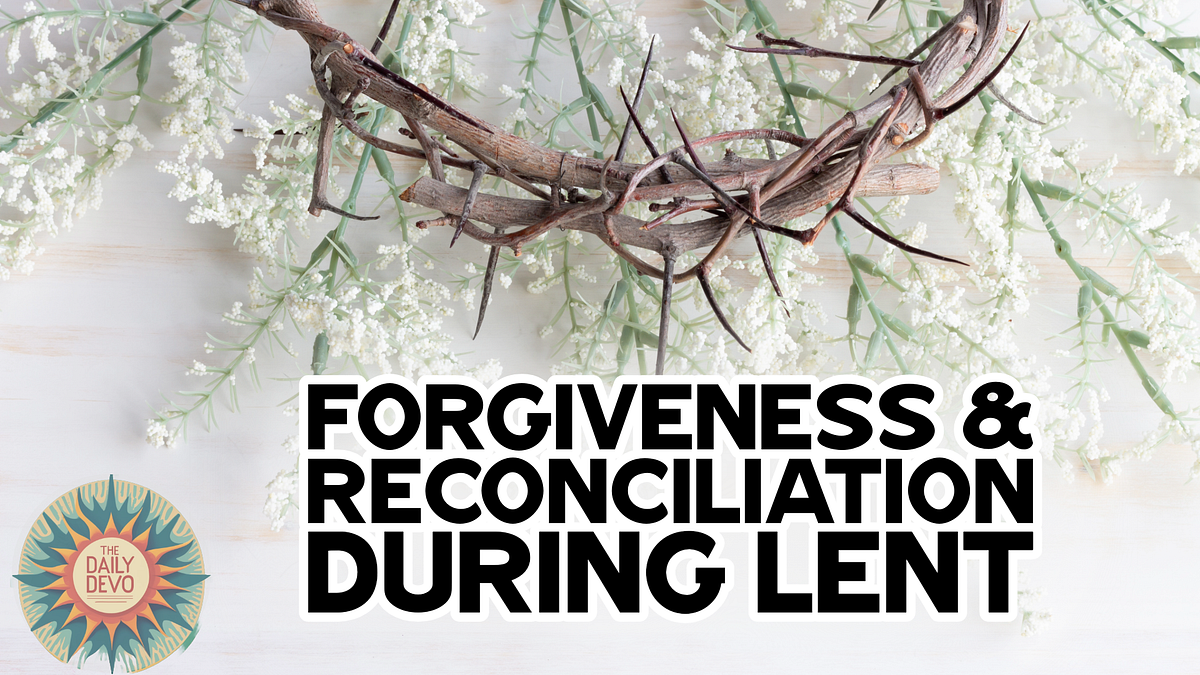 Forgiveness & Reconciliation During Lent | by Leon Bloder | Mar, 2025 | Medium