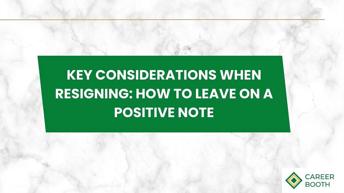 Key Considerations When Resigning: How to Leave on a Positive Note | by ...