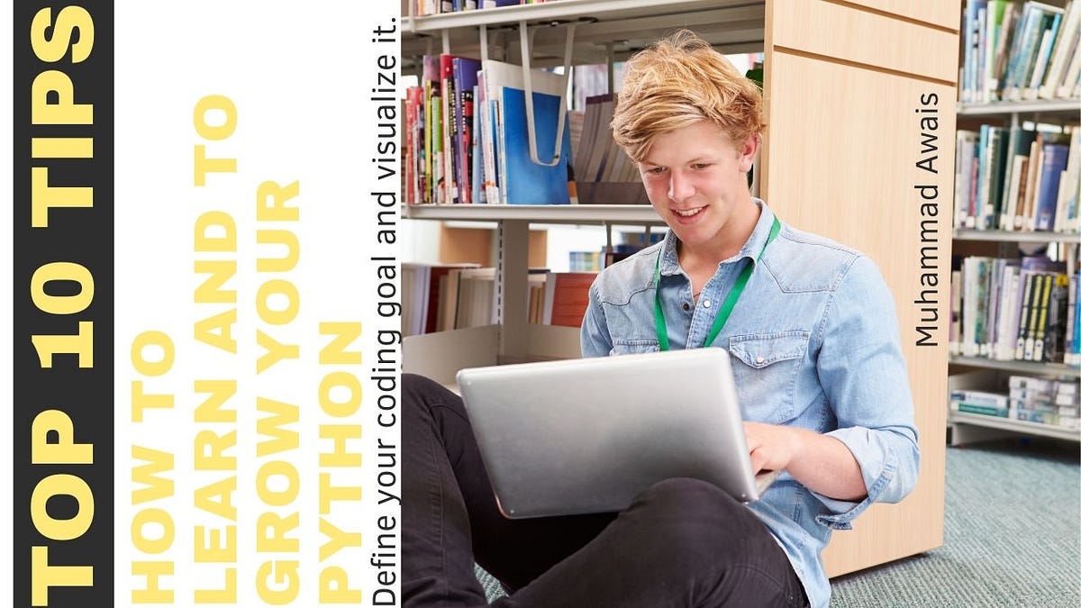 Top 10 Tips How To Learn And To Grow Your PYTHON | by Muhammadawais | CodeX | Medium