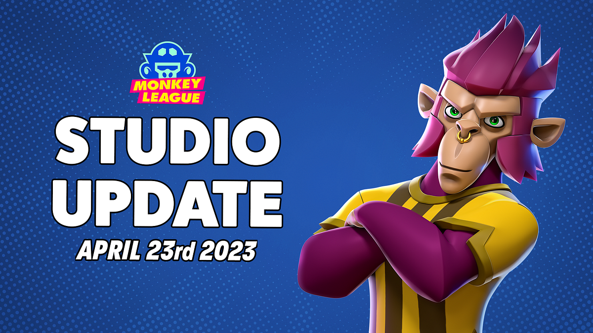 UnCaged Studios Update: MonkeyLeague — April 23rd 2023 | by UNKJD | Medium
