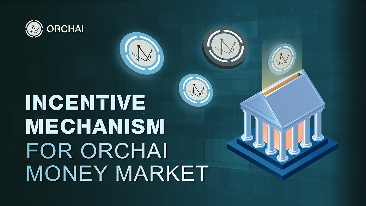 Incentive Mechanism for Orchai Money Market | by ORCHAI.IO | ORCHAI.IO