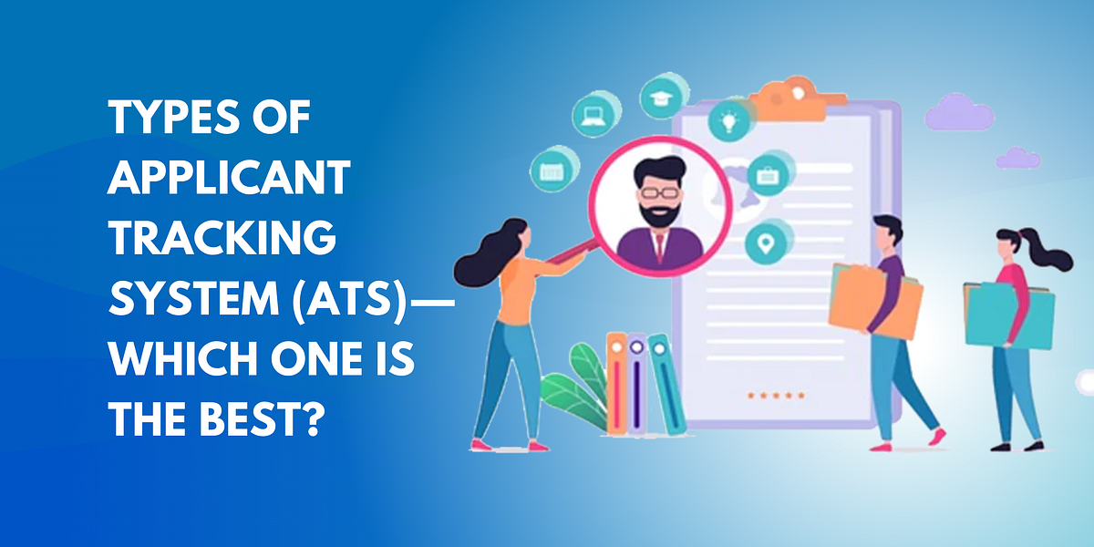 Types of Applicant Tracking System (ATS) — Which One is The Best? | by ...