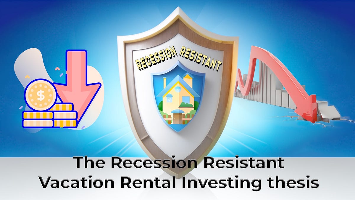 The Recession Resistant Vacation Rental Investing Thesis | by Trevor ...