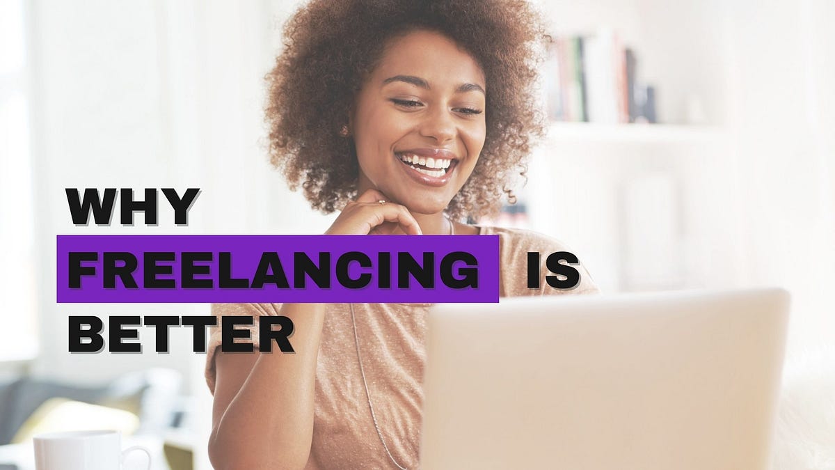 Top 5 Reasons Why Freelancing is Better Than a Job - MRI Rashid - Medium