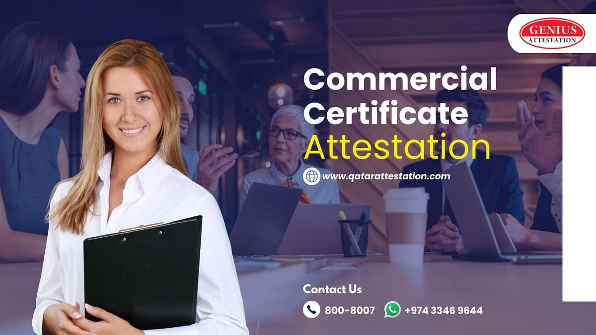 Commercial Certificate Attestation Qatar | by Qatarattestation | Medium
