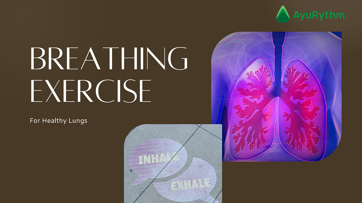 Breathing Exercises For Healthy Lungs | by AyuRythm | Medium