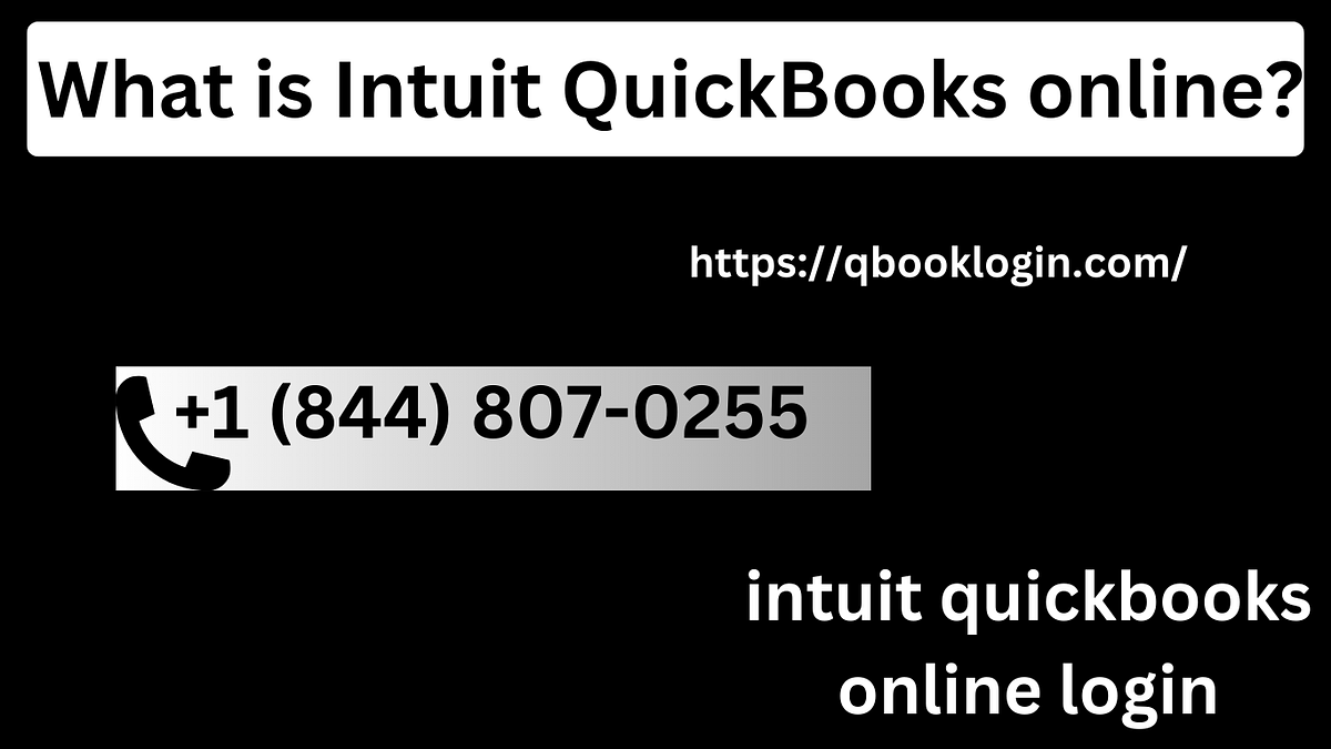 +1(844) 807–0255|How do I login to an Intuit QuickBooks account? | by ...