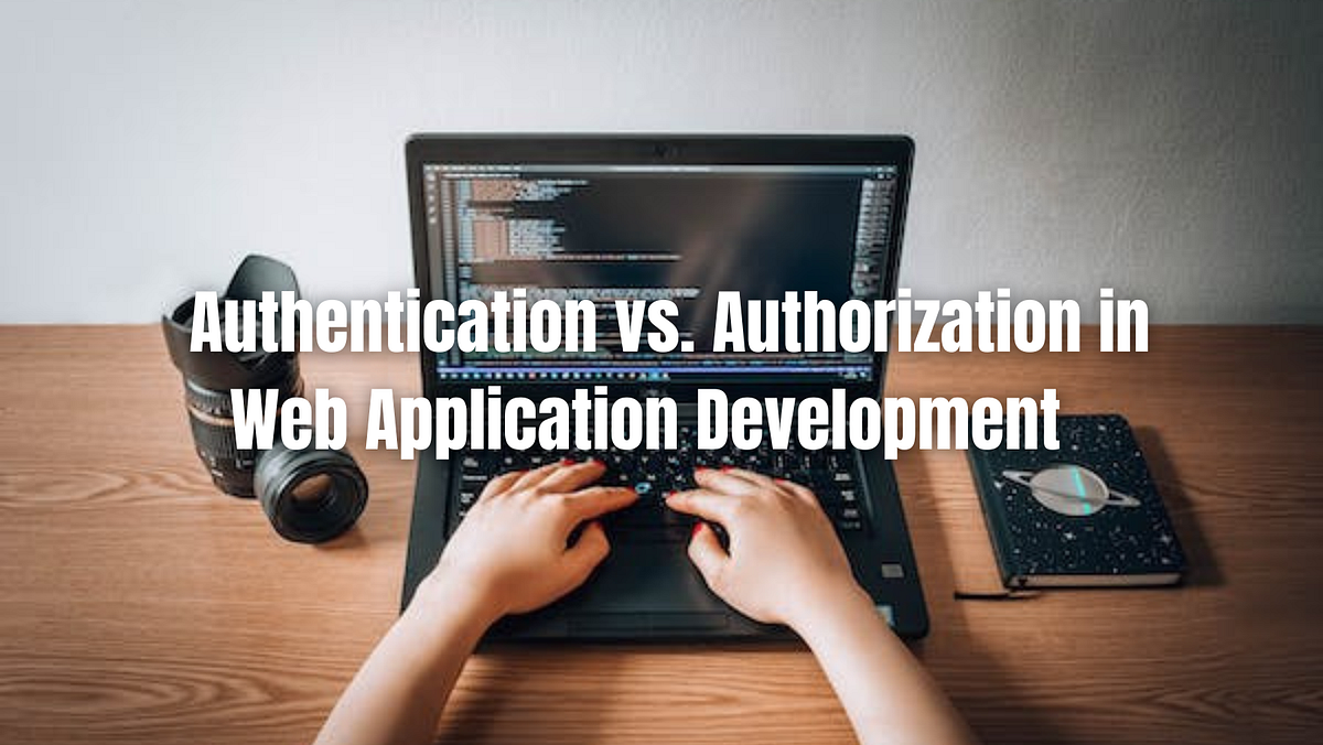 Authentication vs. Authorisation in Web Application Development: Web ...