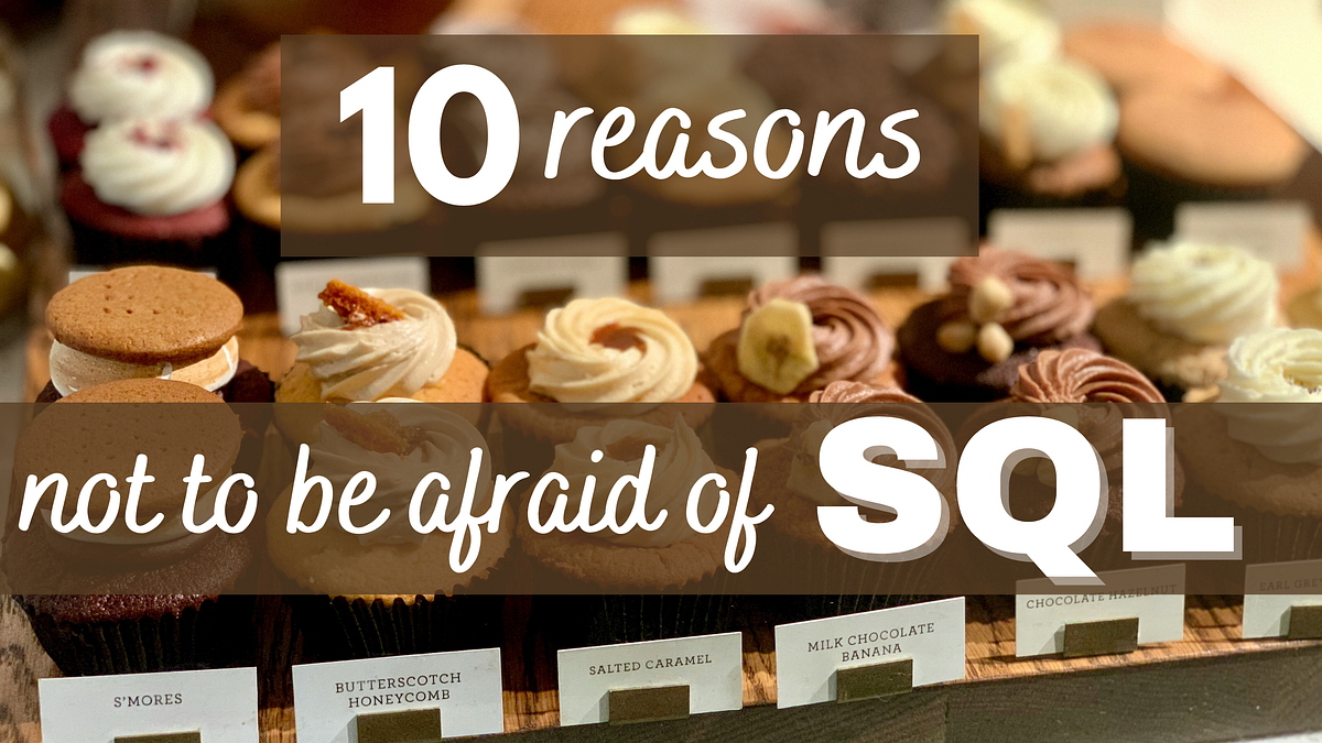 10 Reasons Not to Be Afraid Of SQL | by Yulia Kosarenko | Business, Architected | Mar, 2024 | Medium