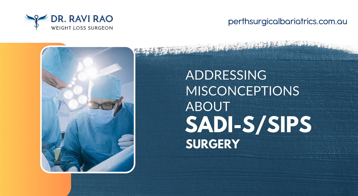 Misconceptions about SADI-S/SIPS surgery | by Dr Ravi Rao | Medium