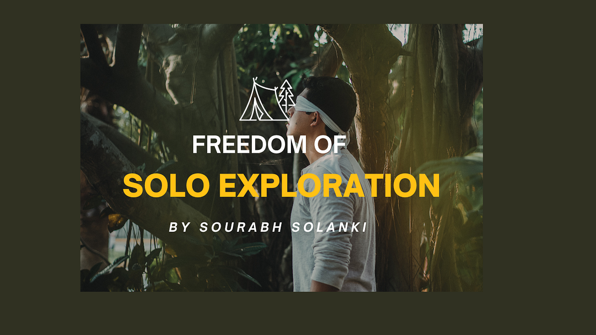 Embrace the Freedom of Solo Exploration: Your Journey Awaits | by ...