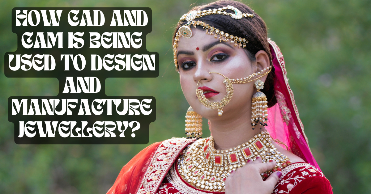 HOW CAD AND CAM IS BEING USED TO DESIGN AND MANUFACTURE JEWELLERY? | by ...