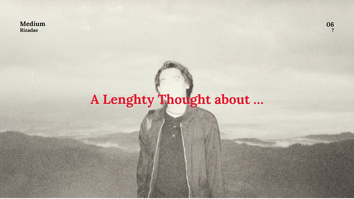 A Lenghty Thought about …. For the man who showed me, Love. | by ...