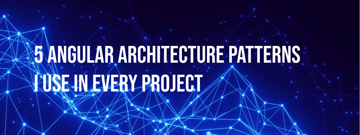 5 Angular Architecture Patterns I Use in Every Project | by Satnam Singh | Medium