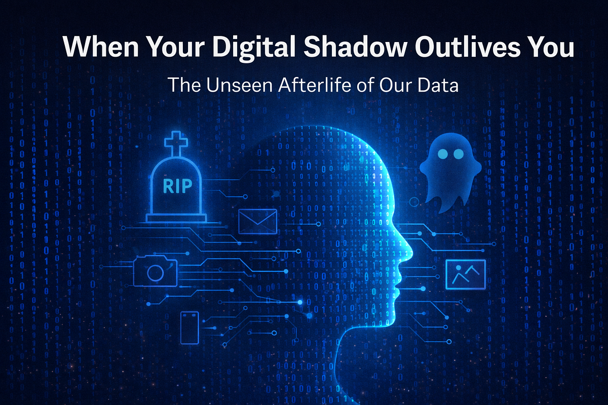 When Your Digital Shadow Outlives You: The Unseen Afterlife of Our Data ...