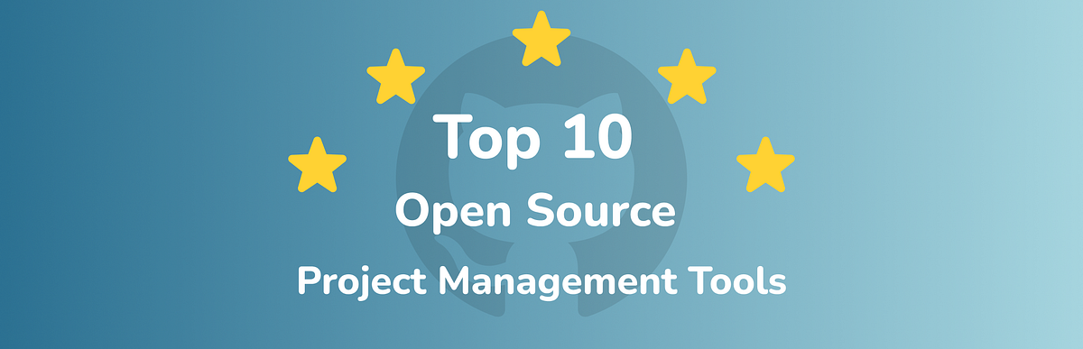 Top 10 Open Source Project Management Tools with the Most GitHub Stars ...