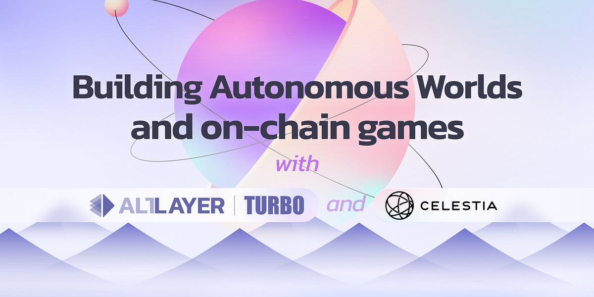 Building Autonomous Worlds and on-chain games with AltLayer’s Turbo and ...