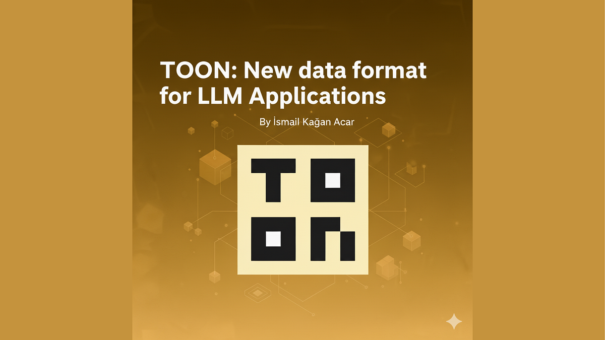 TOON: New data format for LLM Applications | by İsmail Kağan Acar | Towards Deep Learning