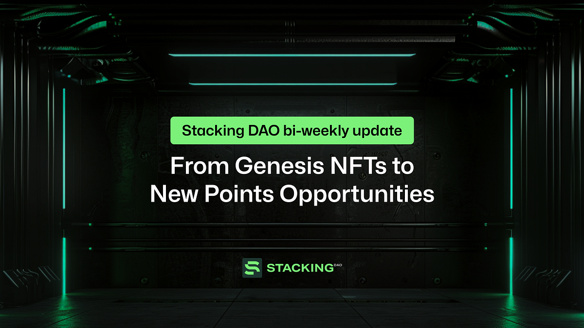 Stacking DAO bi-weekly update: From Genesis NFTs to New Points ...