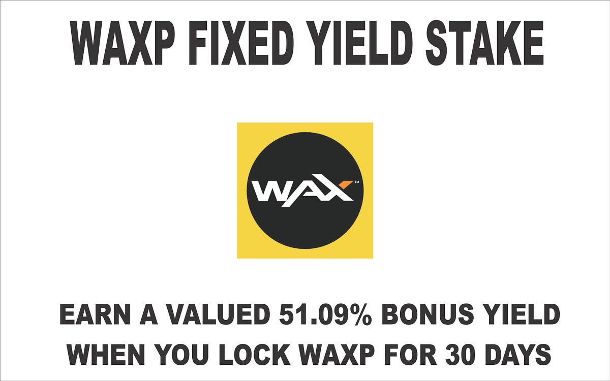 WAXP FIXED YIELD STAKE - WAX BLOCKCHAIN - Medium