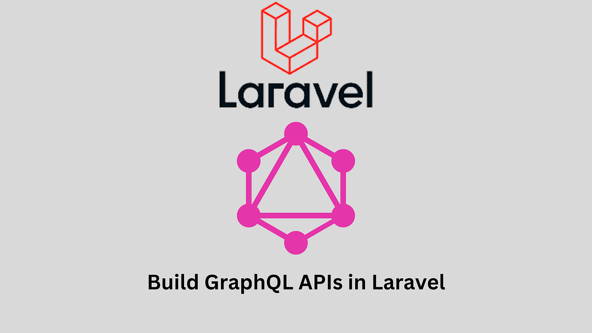 Laravel with GraphQL — Getting Started for Beginners | Medium