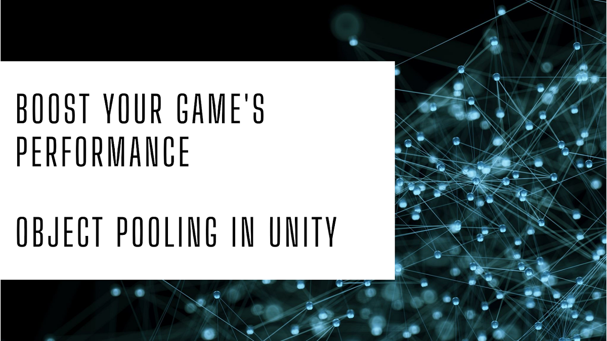 Optimizing Game Performance with Object Pooling: A Game Developer’s Guide | by Manujachelaka ...