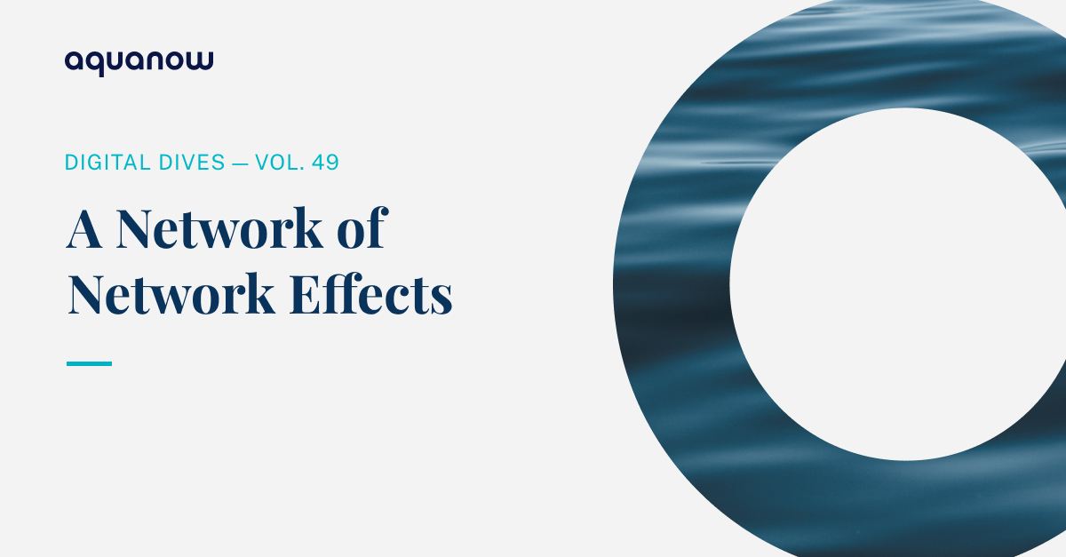 Aquanow Digital Dives: A Network of Network Effects — Vol. 49 | by ...