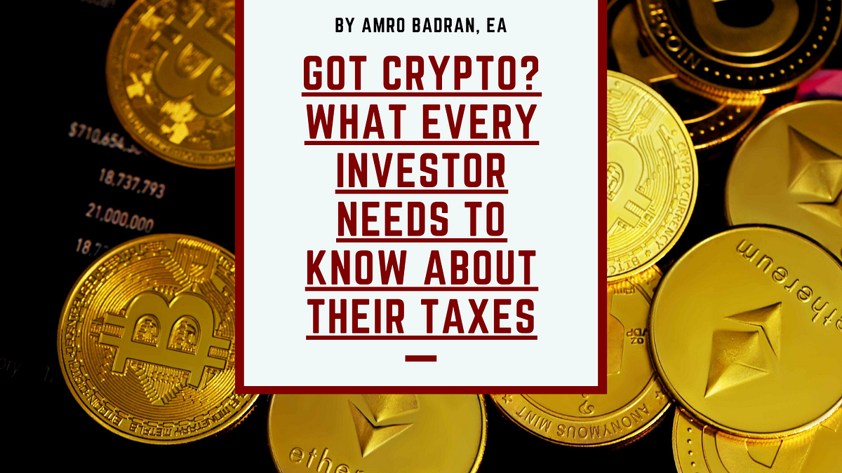 Got Crypto? Every Investor Needs to Know About Their Taxes | by Amro Badran, EA | Sep, 2024 | Medium