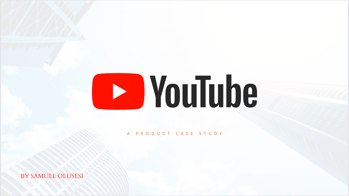 Youtube product case study. A product analysis of the youtube… | by ...