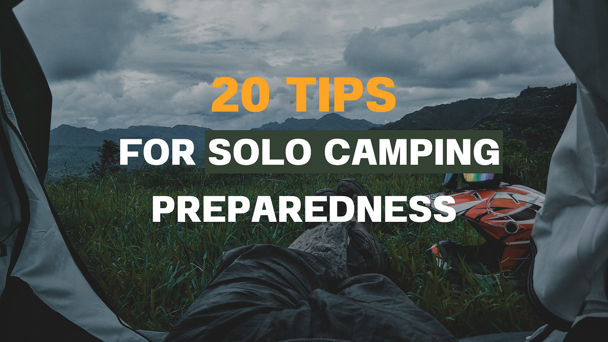 20 Tips for Solo Camping Preparedness | by Emily Grace | Jul, 2024 | Medium