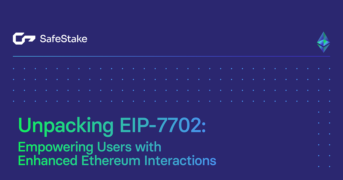 Unpacking EIP-7702: Empowering Users with Enhanced Ethereum Interactions | by Ethstak3r ...