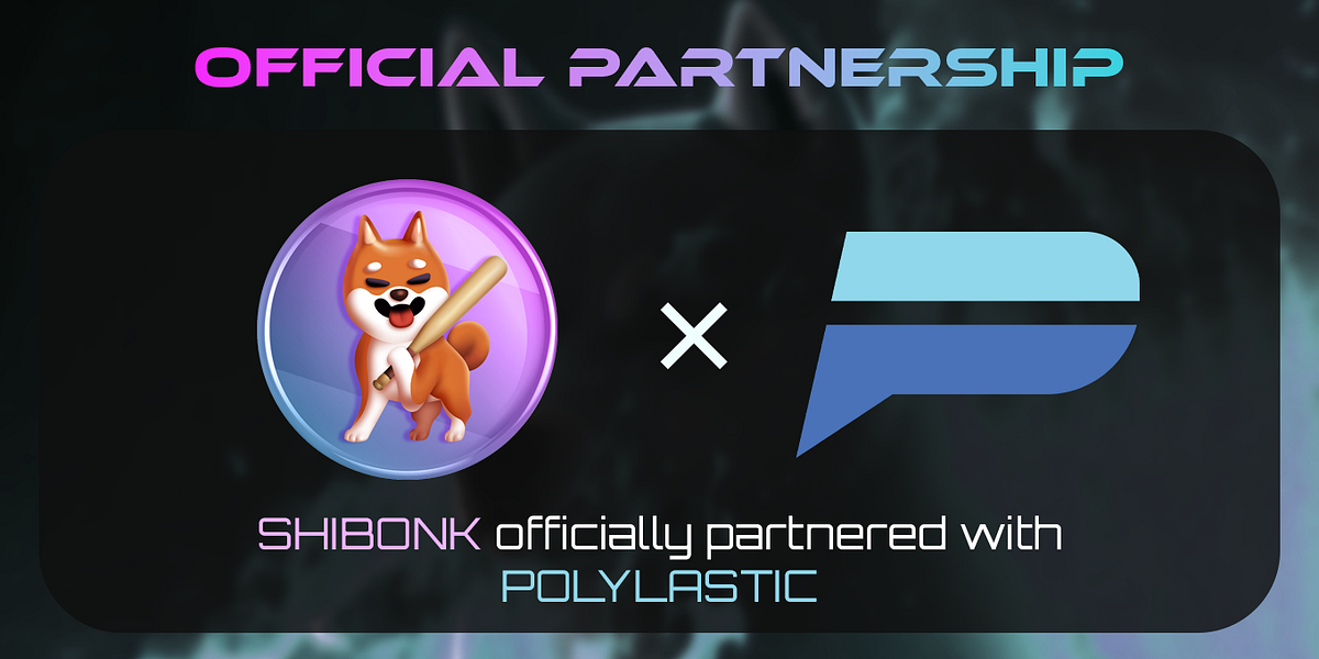 SHIBONK X POLYLASTIC. Shibonk Core has successfully secured a… | by ...