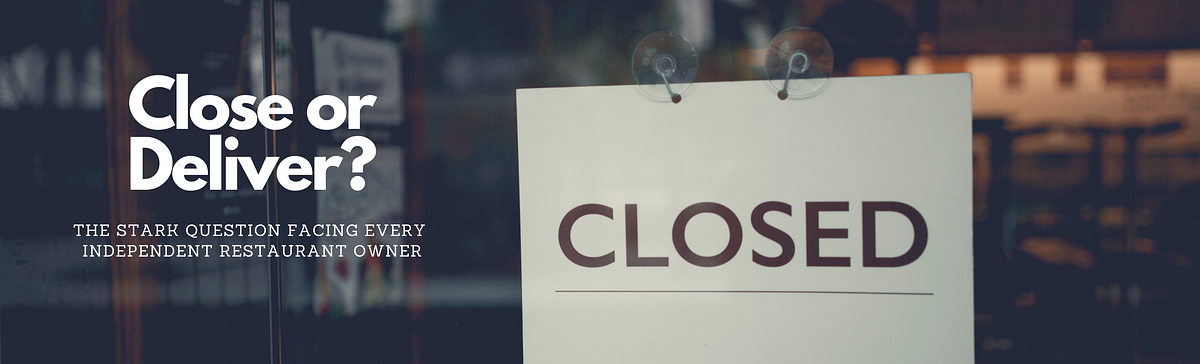 Close or Deliver? 10 Considerations to Make the Best COVID-19 Choice ...