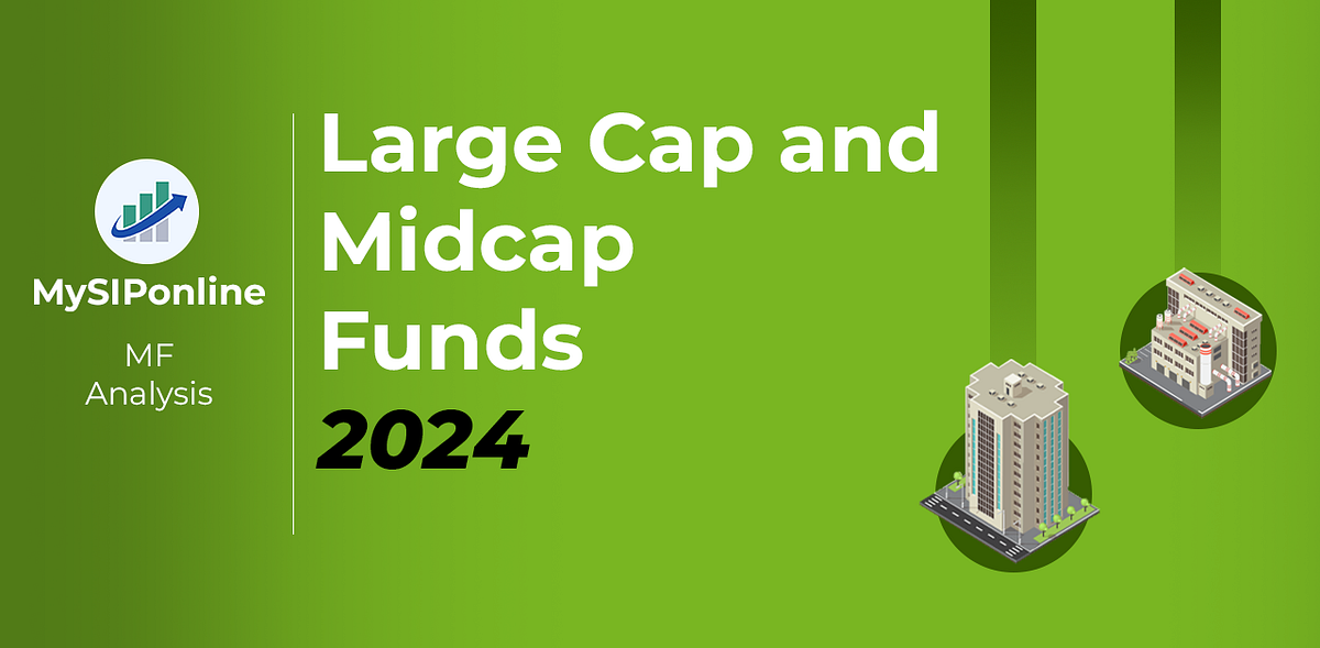 Large and Midcap funds 2024. Introduction | by Rahul Sharma | Dec, 2023 ...