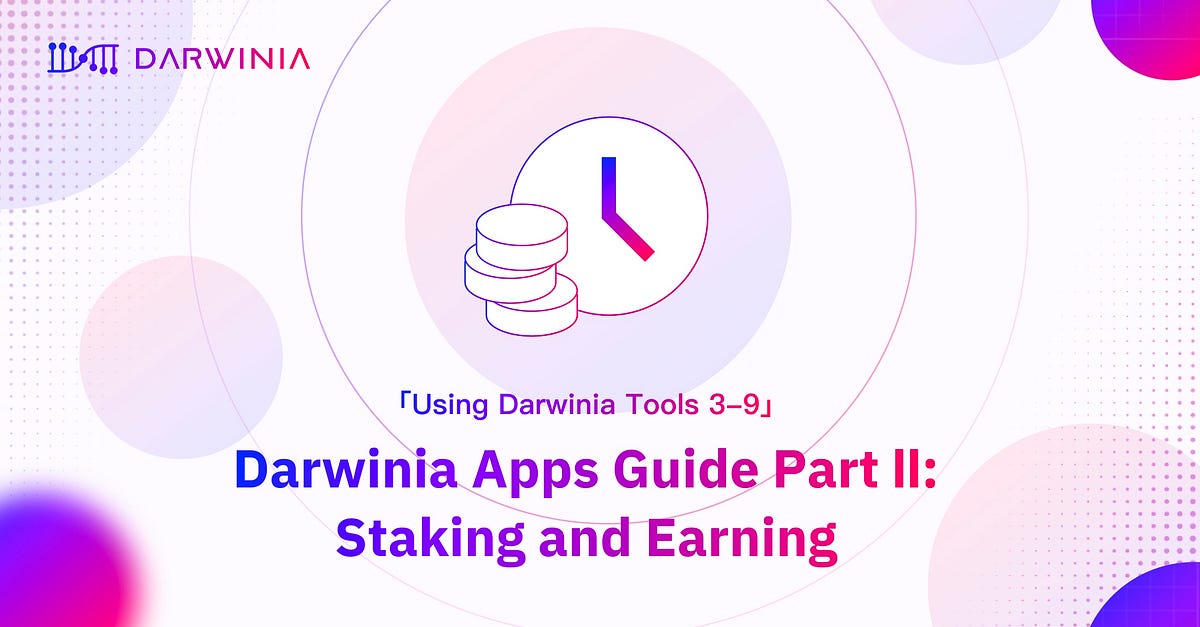 Darwinia Apps Guide Part Ⅱ: Staking and Earning | by Darwinia | DARWINIA NETWORK | Medium