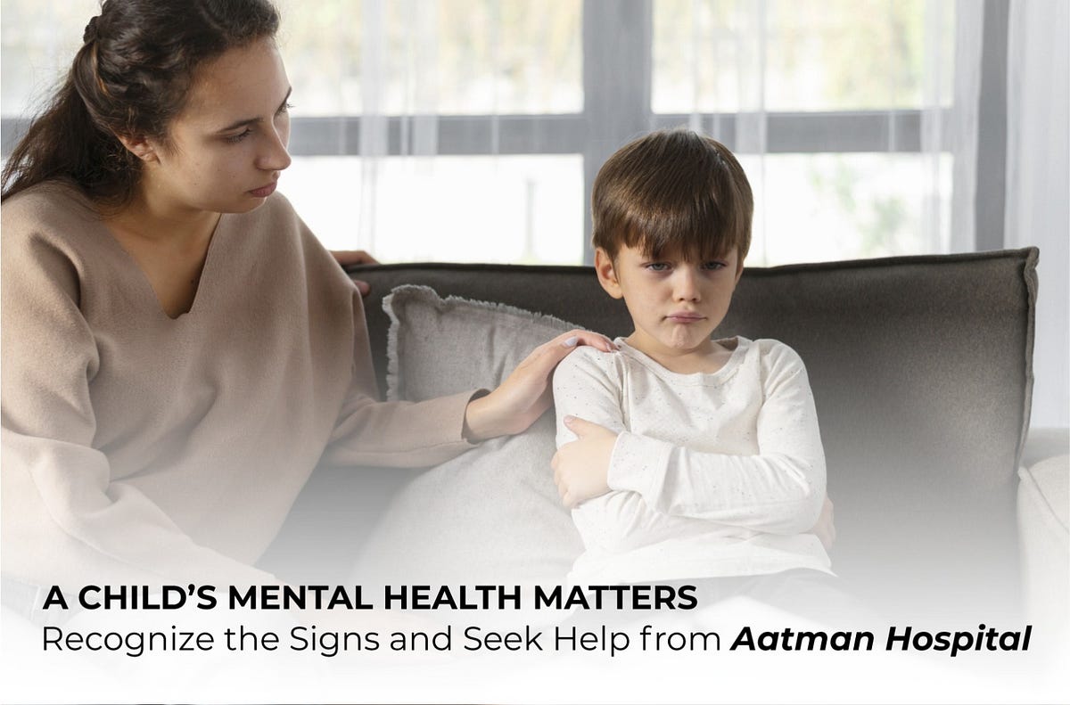 A Child’s Mental Health Matters: Recognize the Signs and Seek Help from ...