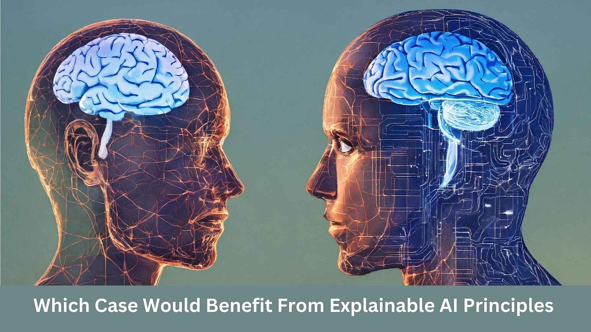 Which Case Would Benefit From Explainable AI Principles? | by ...