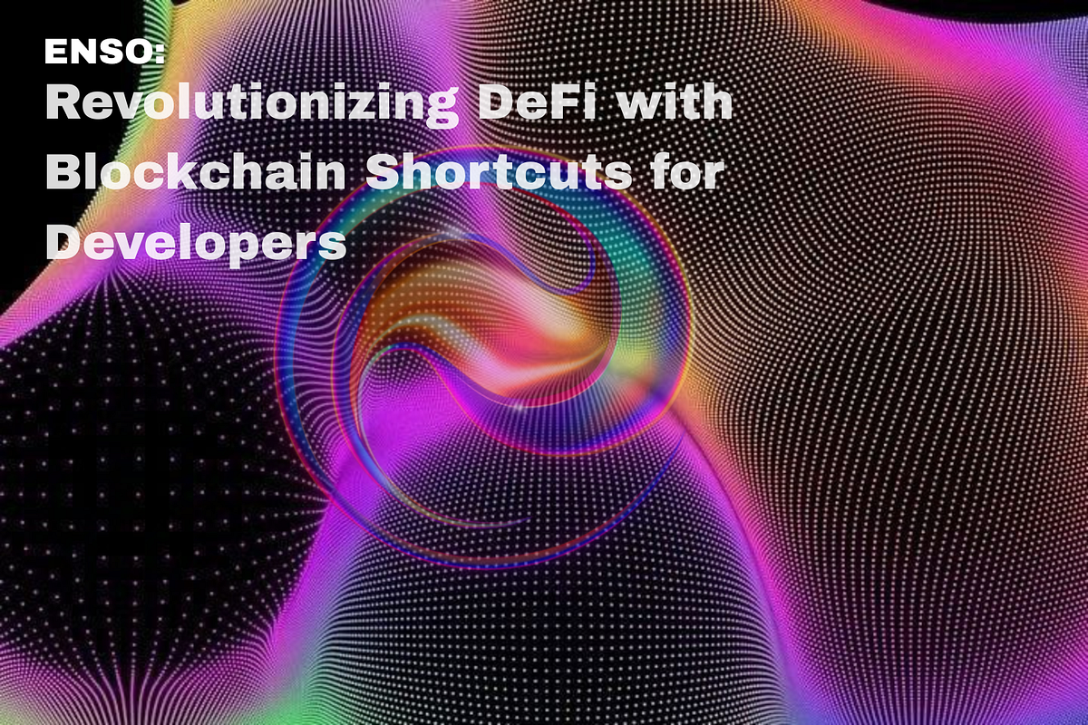 Enso: Revolutionizing DeFi with Blockchain Shortcuts for Developers | by zakk | Medium