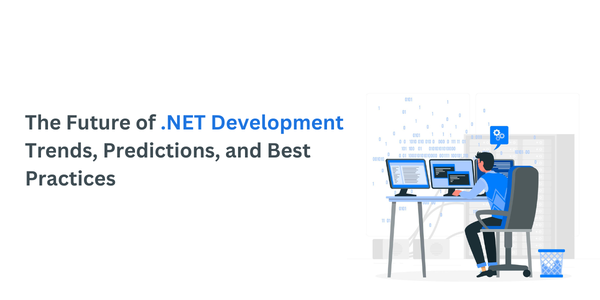 The Future of .NET Development: Trends, Predictions, and Best Practices ...