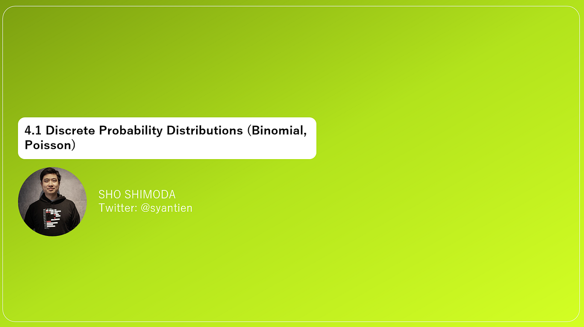4.1 Discrete Probability Distributions (Binomial, Poisson) | by Sho ...