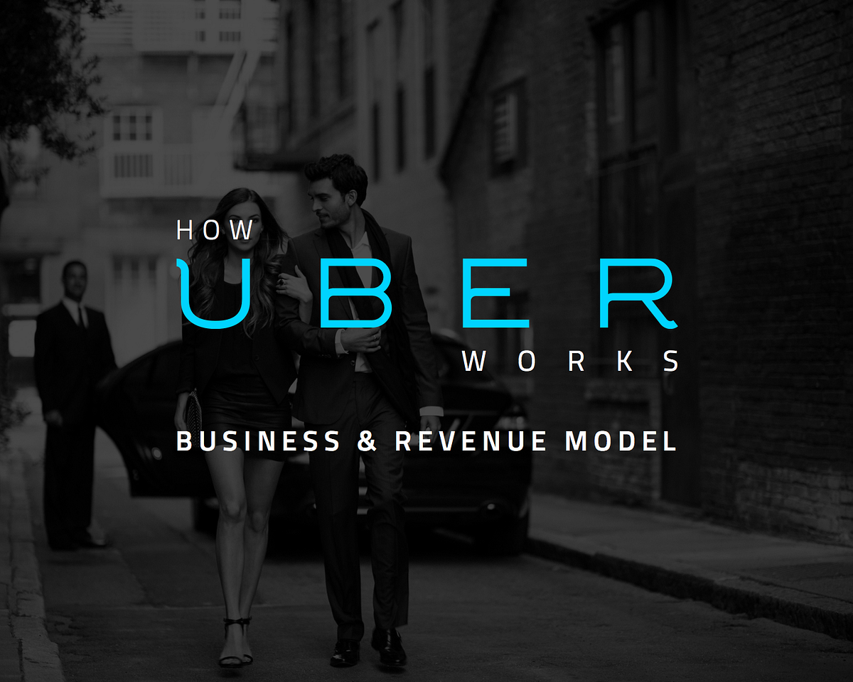 How Uber Works: Insights into Business & Revenue Model | by Juggernaut ...