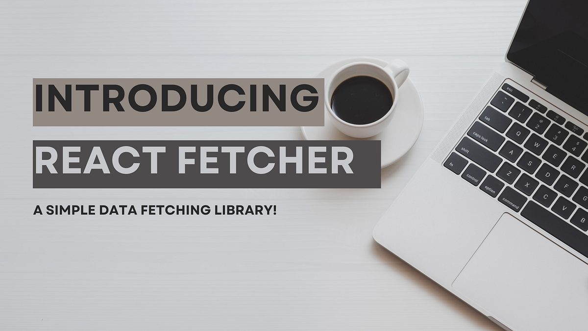 Introducing React Fetcher: Simplify API Requests in your React applications | by OakTree Apps ...