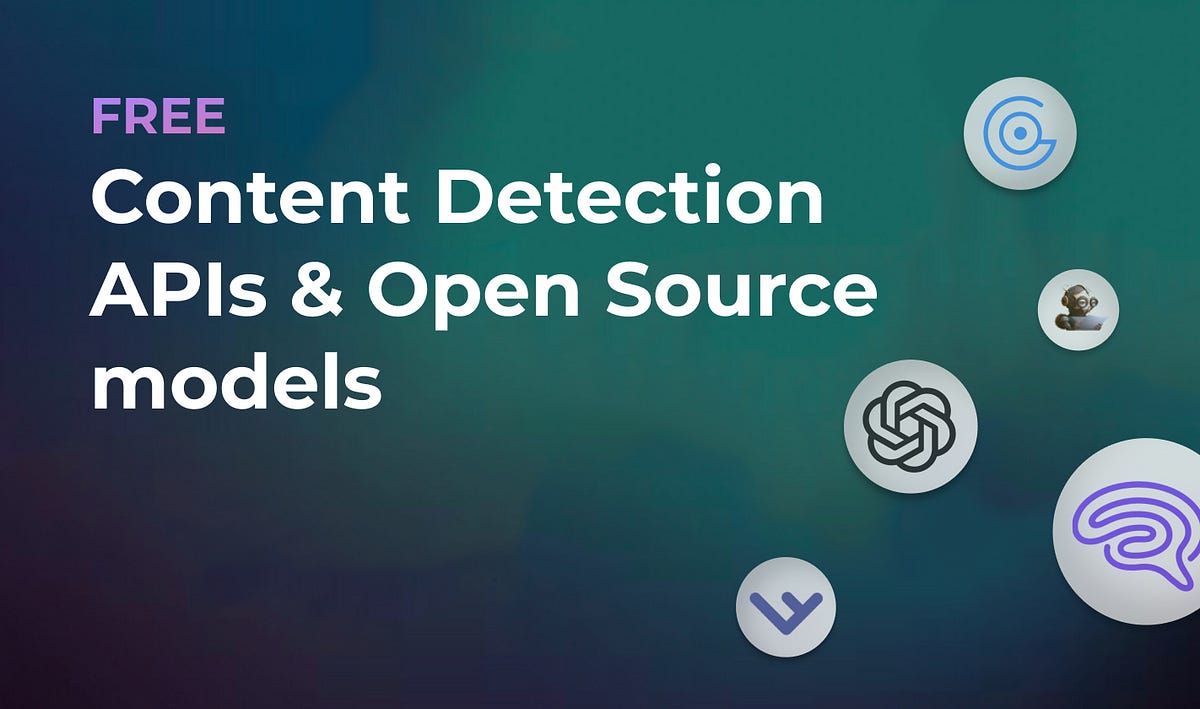 Top Free AI Content Detection APIs and Open Source models | by Eden AI ...