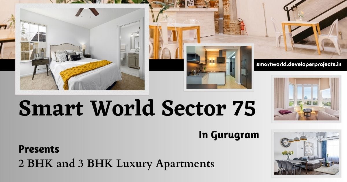 Smart World Sector 75 | Redefining Luxury Living in Gurgaon | by ...