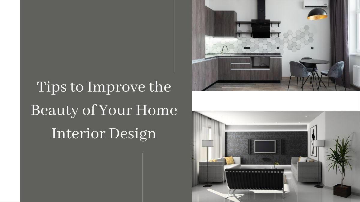 Tips to Improve the Beauty of Your Home Interior Design | by Rupankan ...