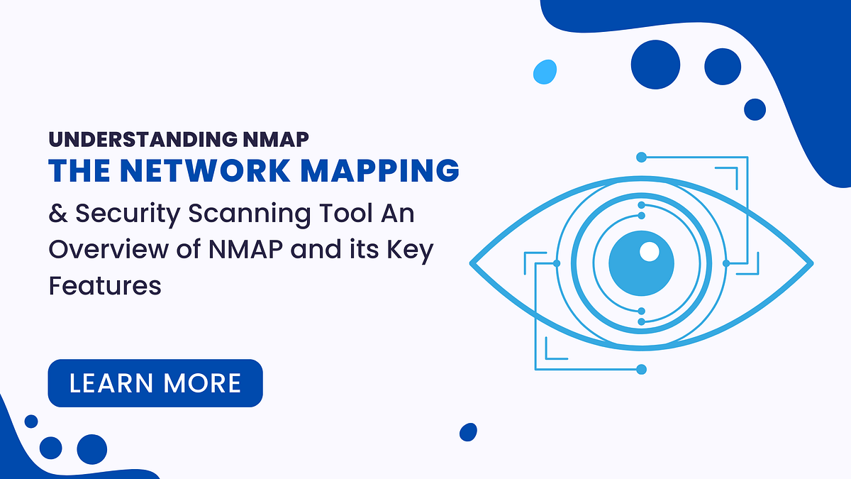 Understanding Nmap: The Network Mapping and Security Scanning Tool An Overview of NMAP and its ...